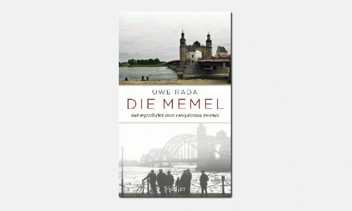 Uwe Rada: Die Memel - Deutsches Kulturforum östliches Europa e.V.